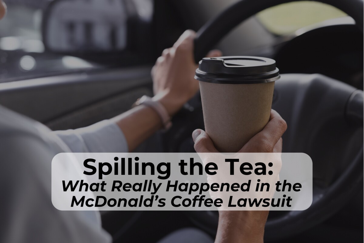 Spilling the Tea: What Really Happened in the McDonald’s Coffee Lawsuit ...